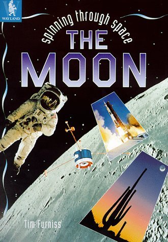 Spinning Through Space: The Moon by Tim Furniss by Tim Furniss | Goodreads