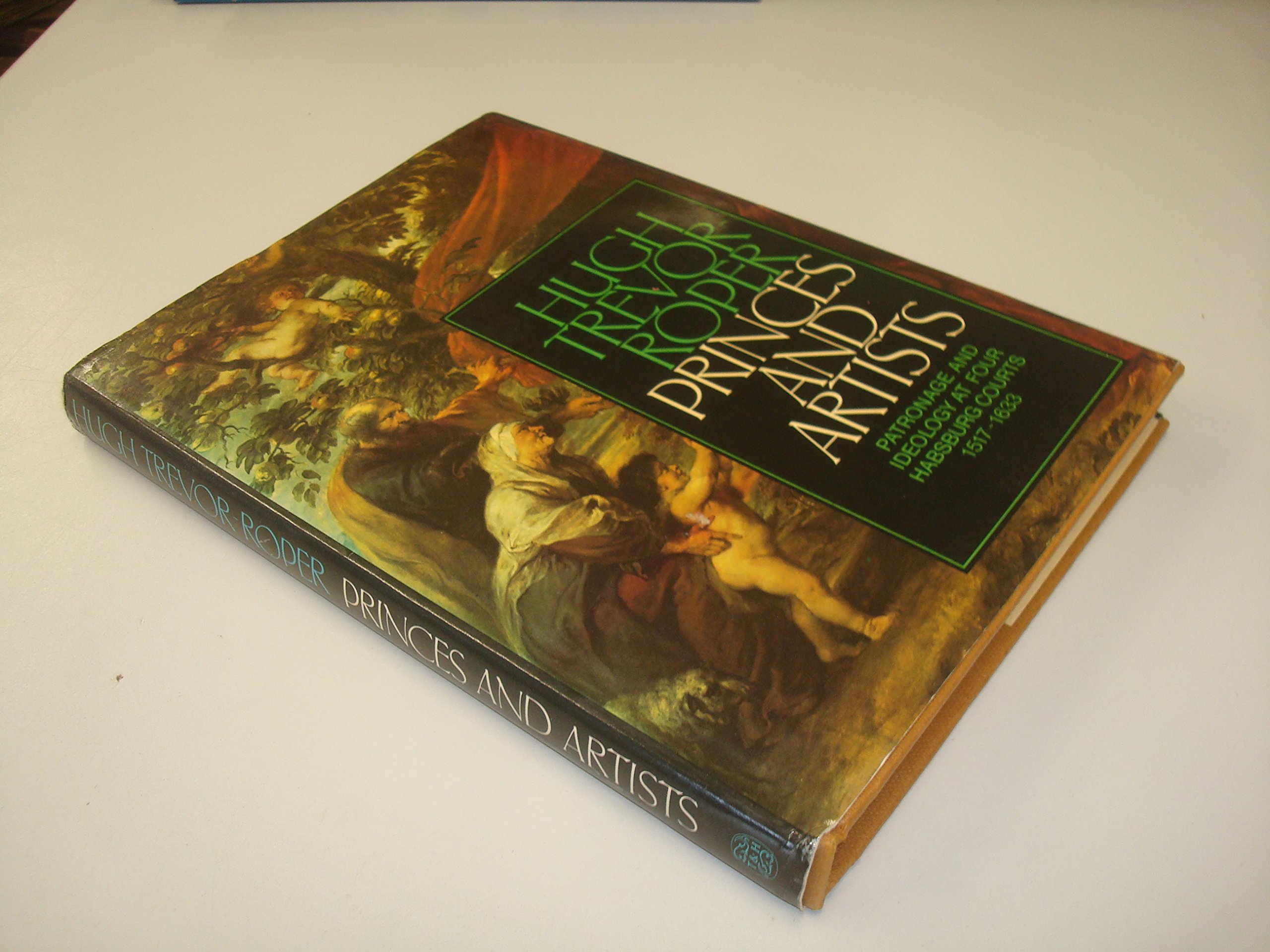 Princes and Artists: Patronage and Ideology at Four Habsburg Courts ...