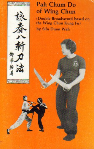 Pah Chum Do of Wing Chun by Sifu Dunn Wah | Goodreads