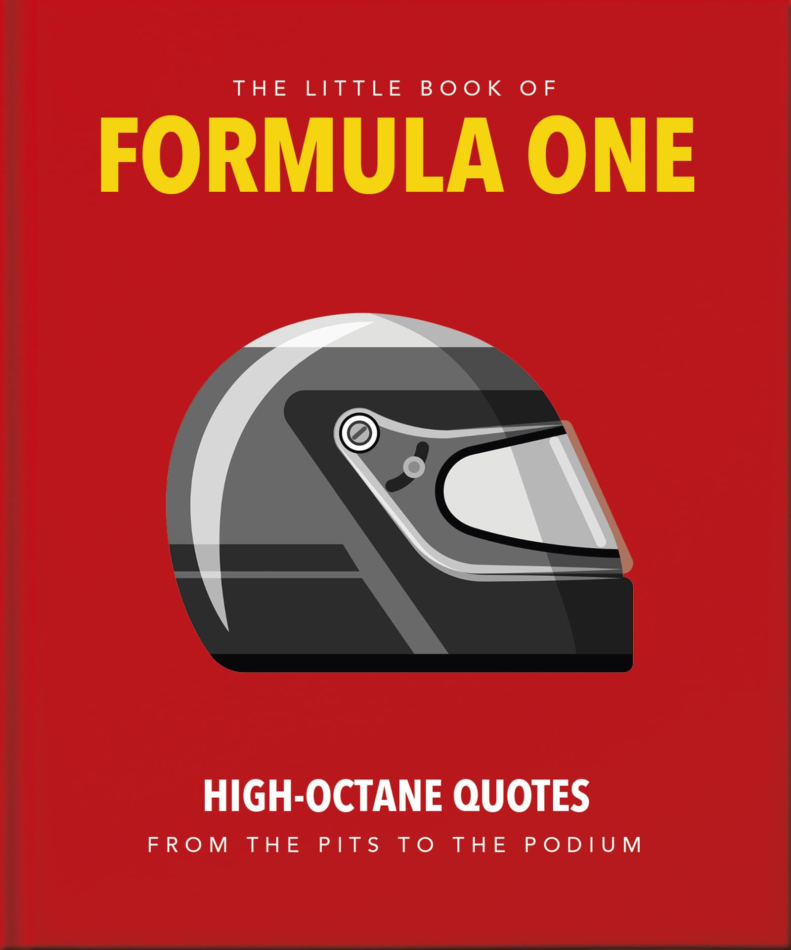 The Little Guide to Formula One: High-Octane Quotes from the Pits to ...