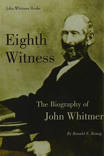 Eighth Witness: The Biography of John Whitmer by Ronald E. Romig by ...