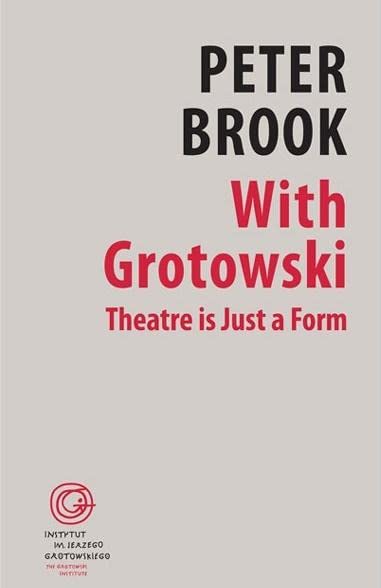 With Grotowski: Theatre is Just a Form by Peter Brook | Goodreads