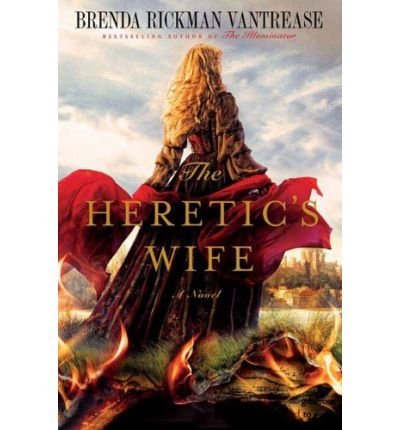 The Heretic's Wife [ THE HERETIC'S WIFE ] by Vantrease, Brenda Rickman ...
