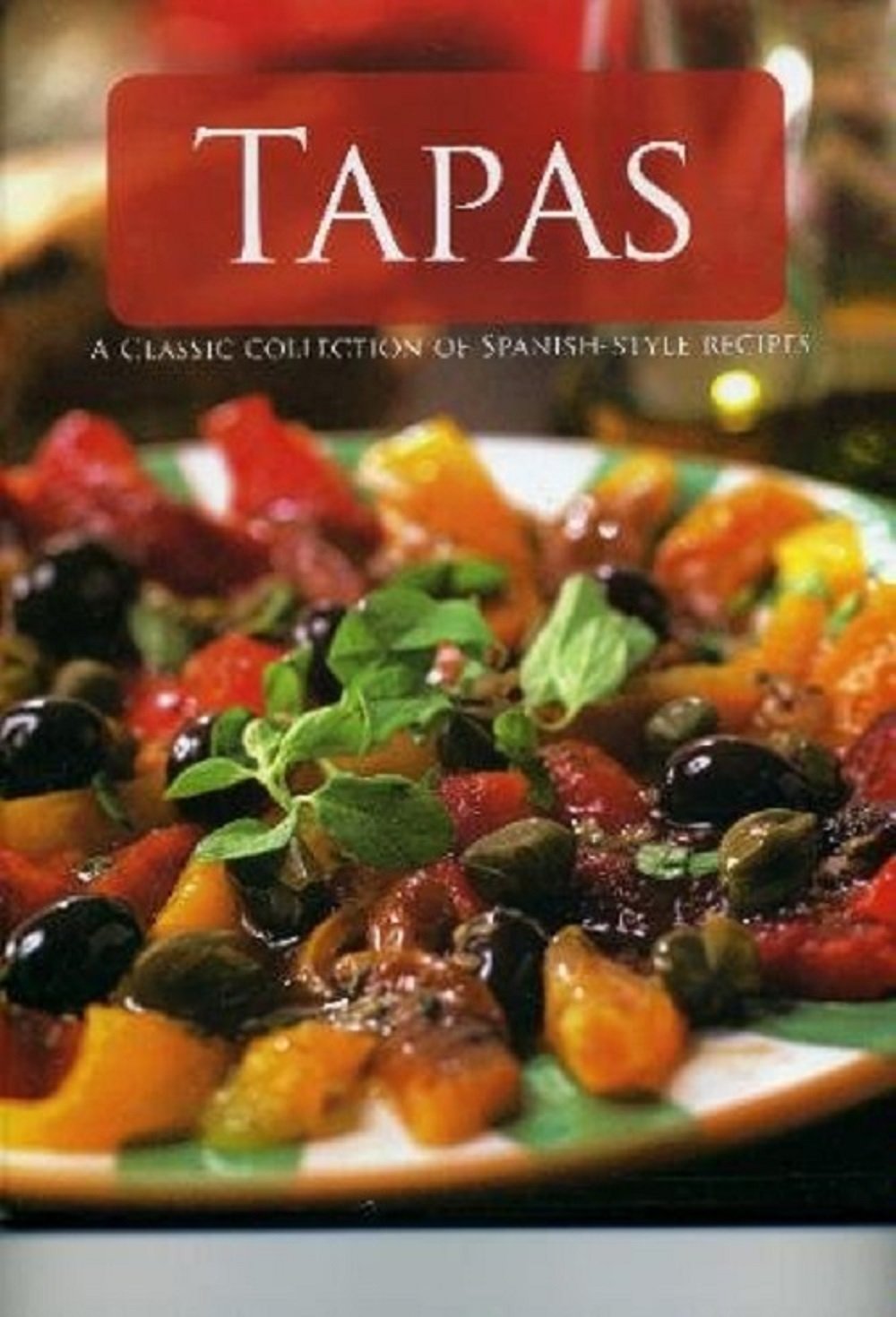 Tapas: A Classic Collection of Spanish-Style Recipes by Anna Samuels ...