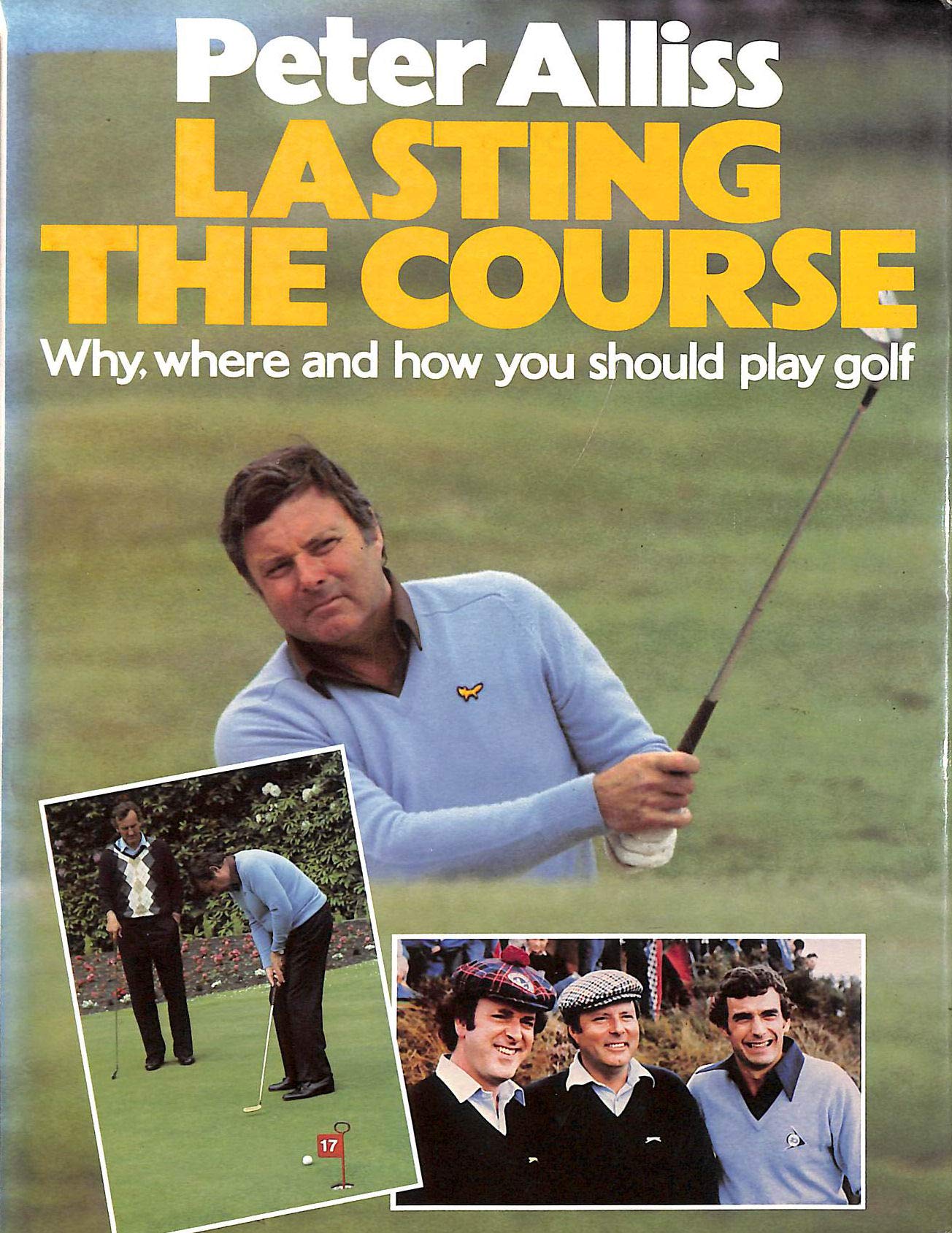 Lasting the course: Why, where, and how you should play golf by Peter ...