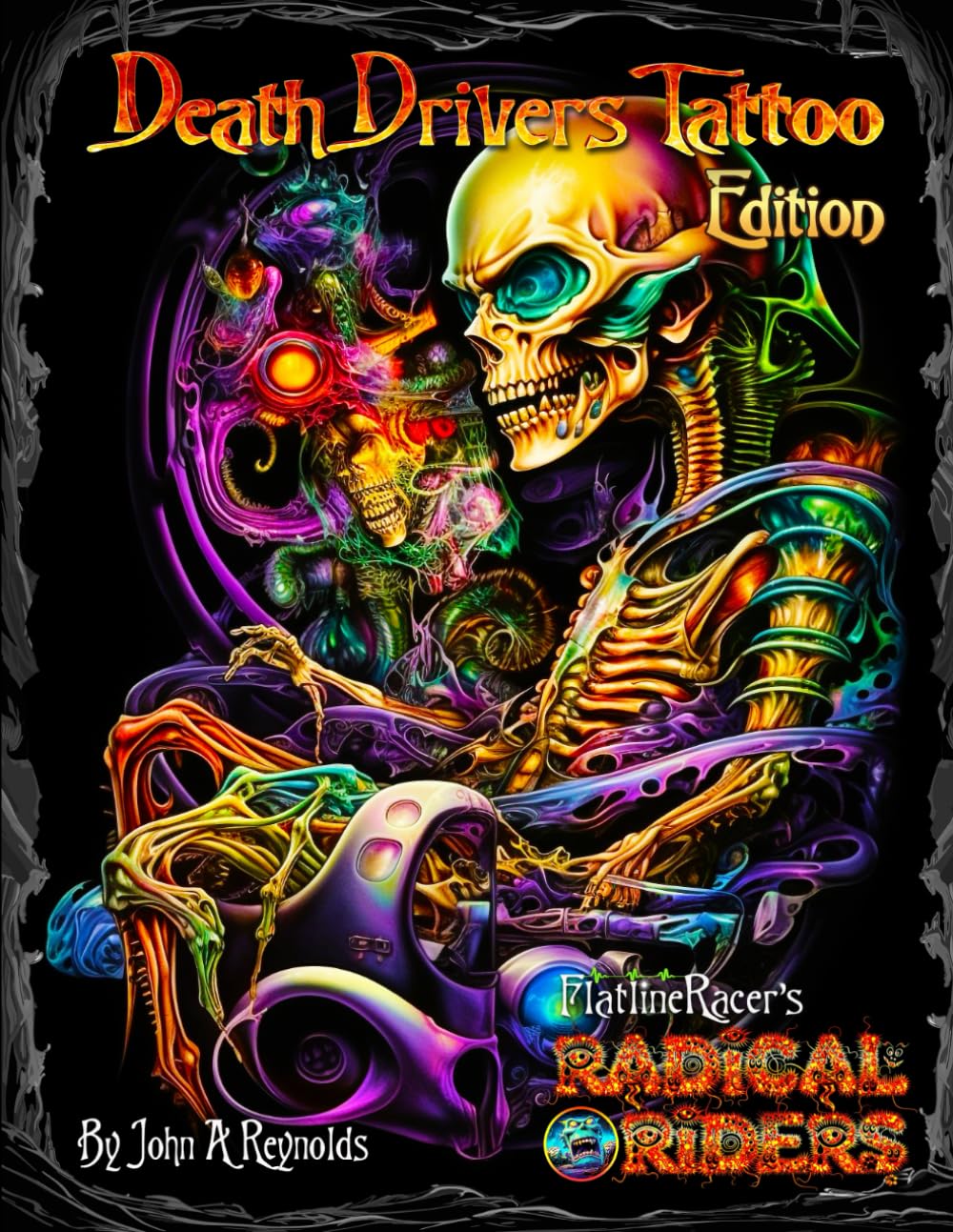 RADICAL RIDERS – Death Drivers Tattoo Edition by John A Reynolds ...