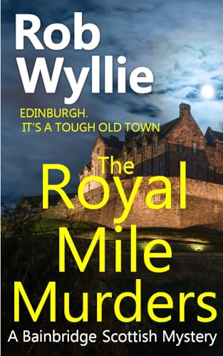 The Royal Mile Murders: Book 9 in the series - a fiendishly twisty murder mystery! by Rob Wyllie ...