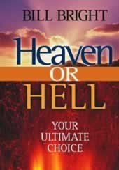 Heaven or Hell: The Ultimate Choice by Bill Bright by Bill Bright ...