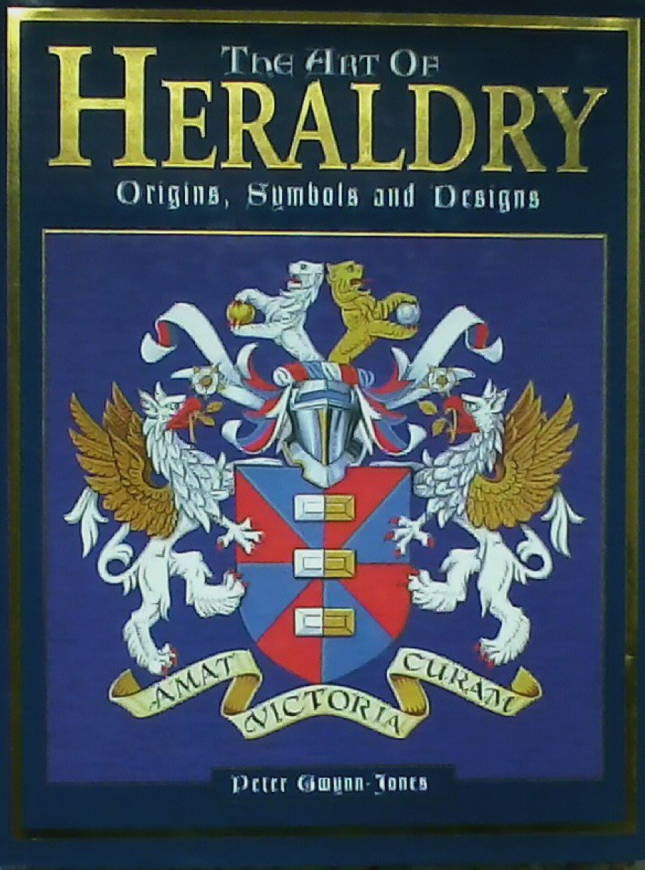 The Art of Heraldry: Origins, Symbols, Designs by Peter Gwynne-Jones ...