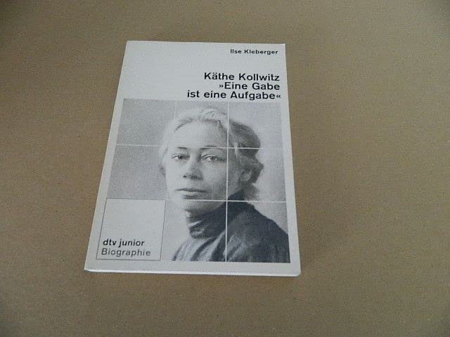 Käthe Kollwitz, "Eine Gabe ist eine Aufgabe" by Ilse Kleberger | Goodreads