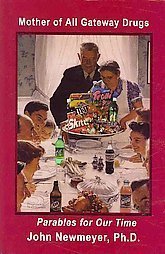 Mother of All Gateway Drugs: Parables for Our Time by John Newmeyer ...