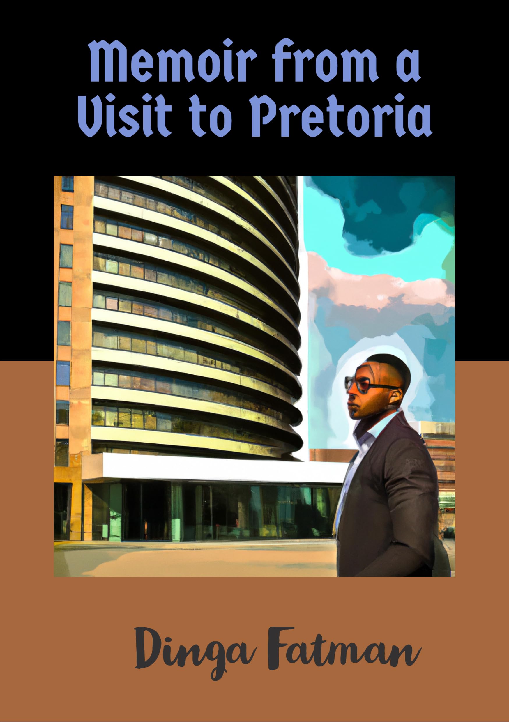 Memoir from a Visit to Pretoria by Dinga Fatman | Goodreads