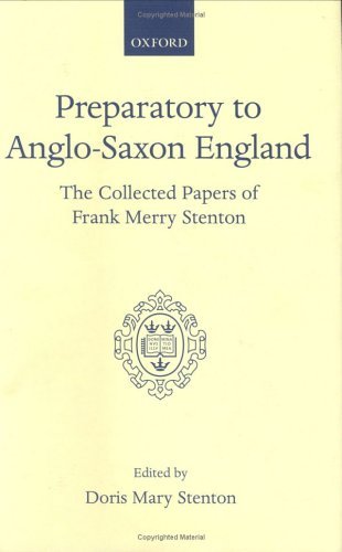 Preparatory to Anglo-Saxon England: Being the Collected Papers of Frank ...