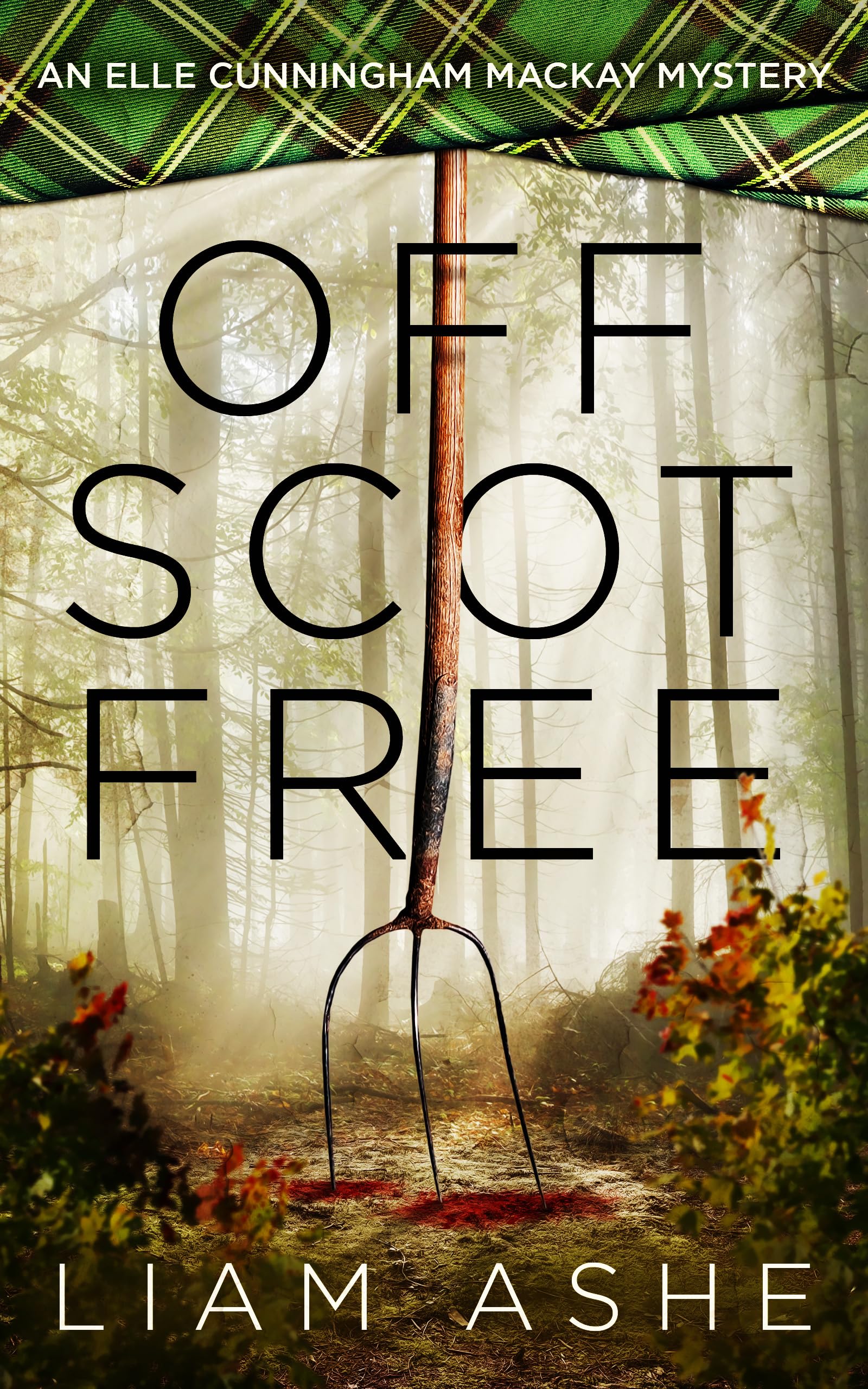 Off Scot Free: An Elle Cunningham Mackay Mystery by Liam Ashe | Goodreads