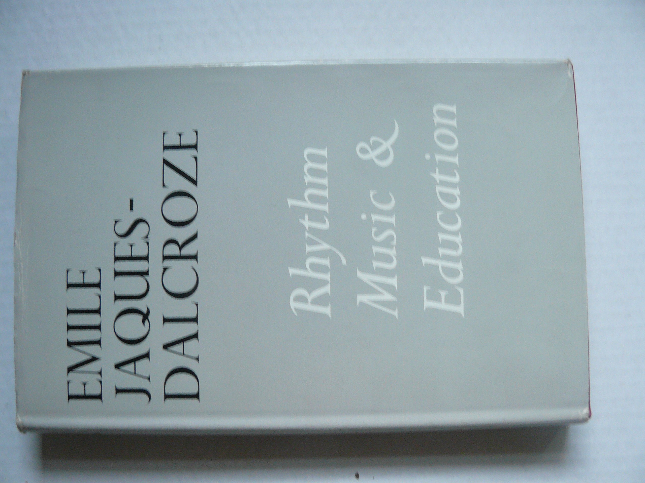 Rhythm, Music and Education by Émile Jaques-Dalcroze | Goodreads