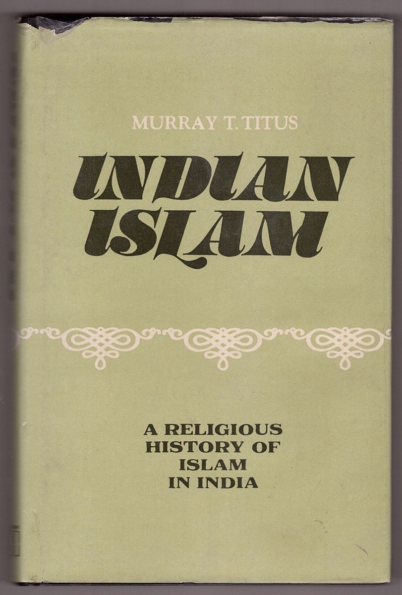 Indian Islam: A religious history of Islam in India by Murray Titus ...