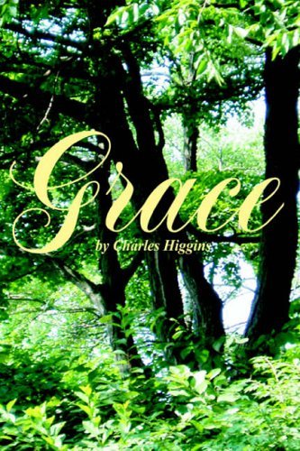 Grace by Charles Higgins (2005-07-14) by Charles Higgins | Goodreads
