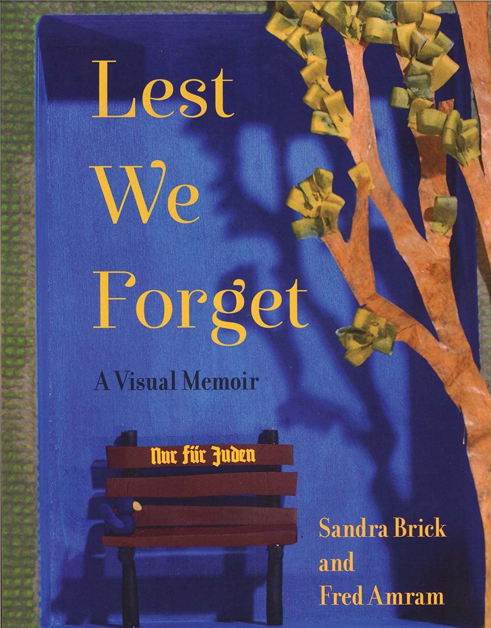 Lest We Forget: A Visual Memoir by Sandra Brick and Fred Amram | Goodreads