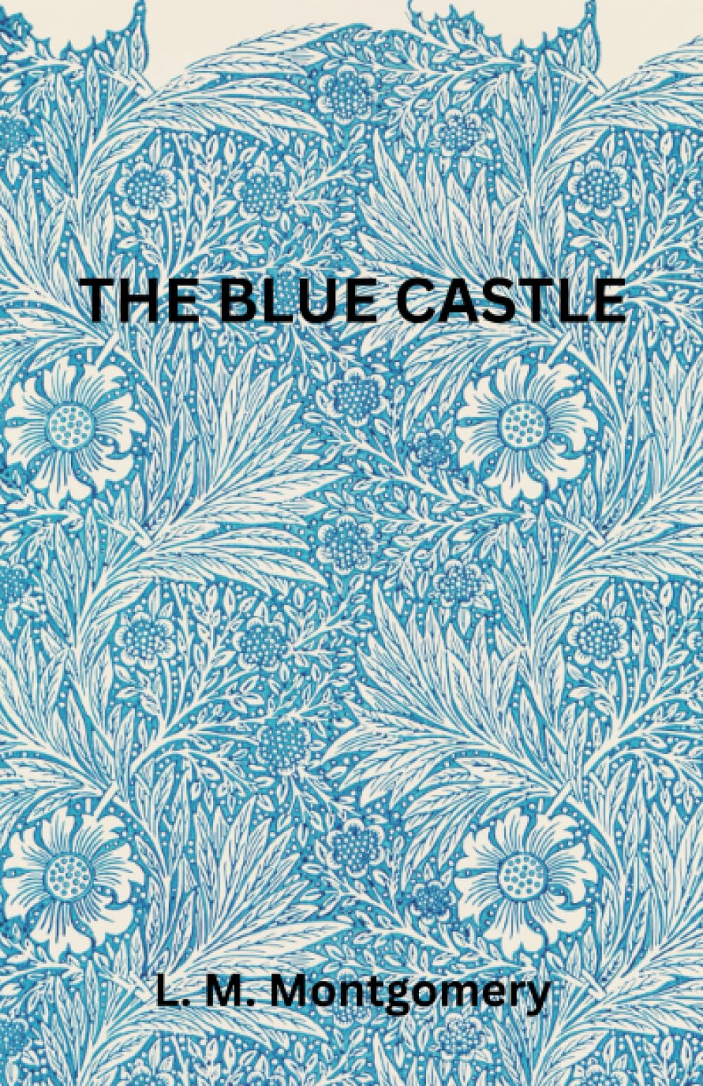 The Blue Castle: A Tale of Freedom and Redemption by L.M. Montgomery ...