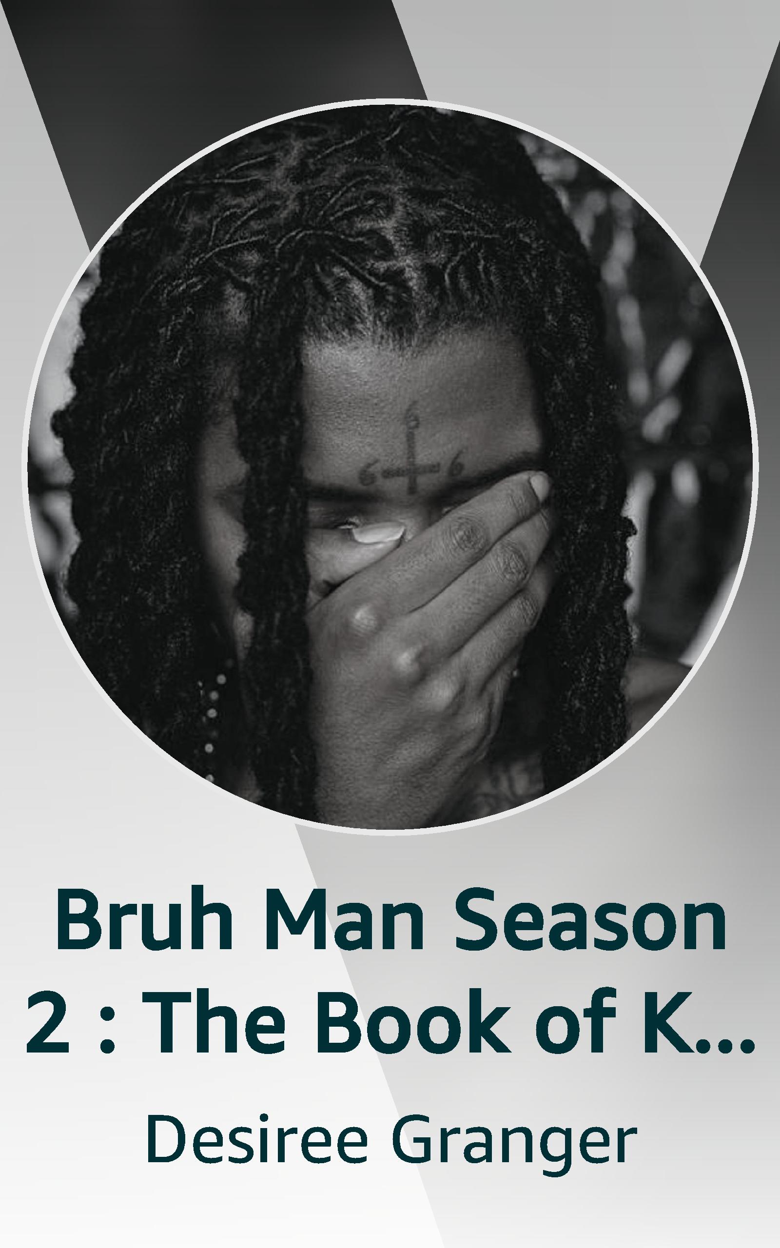 Bruh Man Season 2 : The Book of Kuran by Desiree Granger | Goodreads