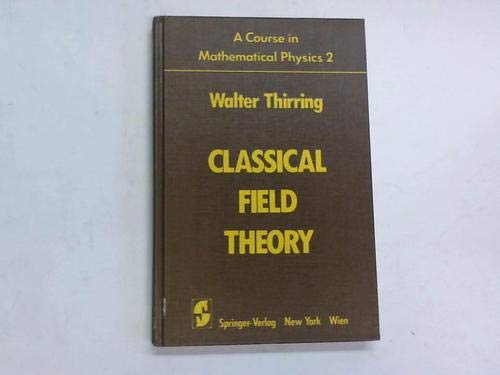 A Course in Mathematical Physics II: Classical Field Theory by E. M. Harrell Walter Thirring ...