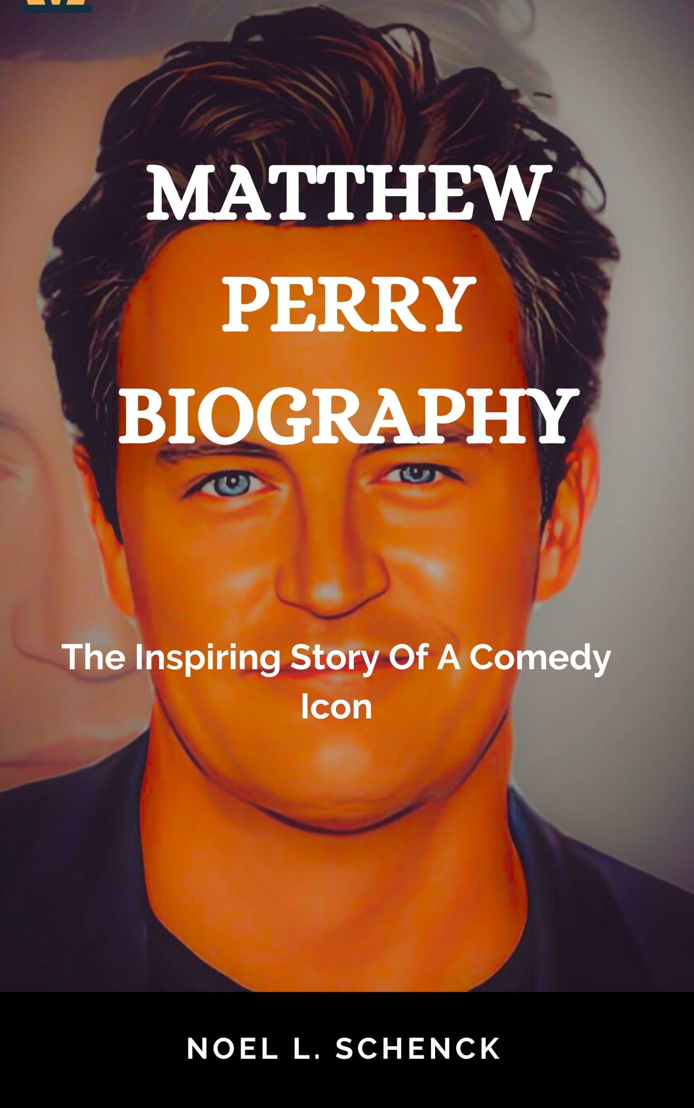 Matthew Perry Biography: The Inspiring Story Of A Comedy Icon by Noel L ...