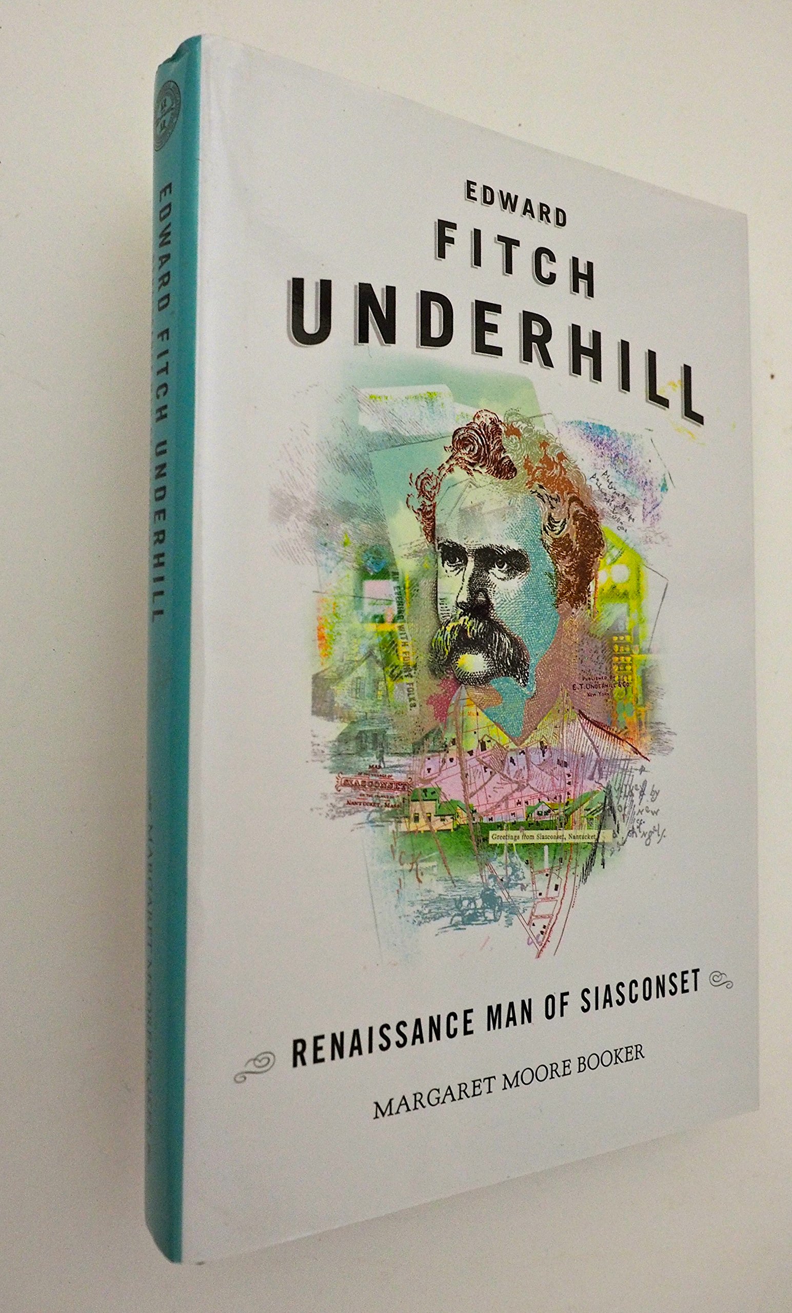 Edward Fitch Underhill: Renaissance Man of Siasconset by Margaret Moore ...