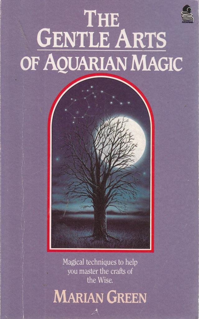 The Gentle Arts of Aquarian Magic: Magical Techniques to Help You ...