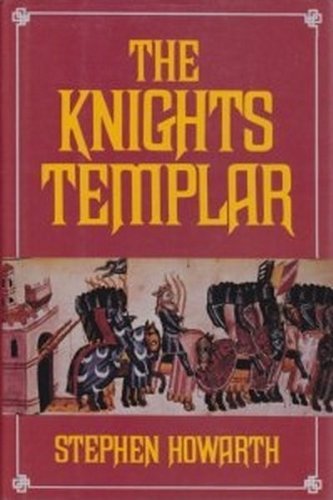 The Knights Templar by Stephen Howarth by Stephen Howarth | Goodreads