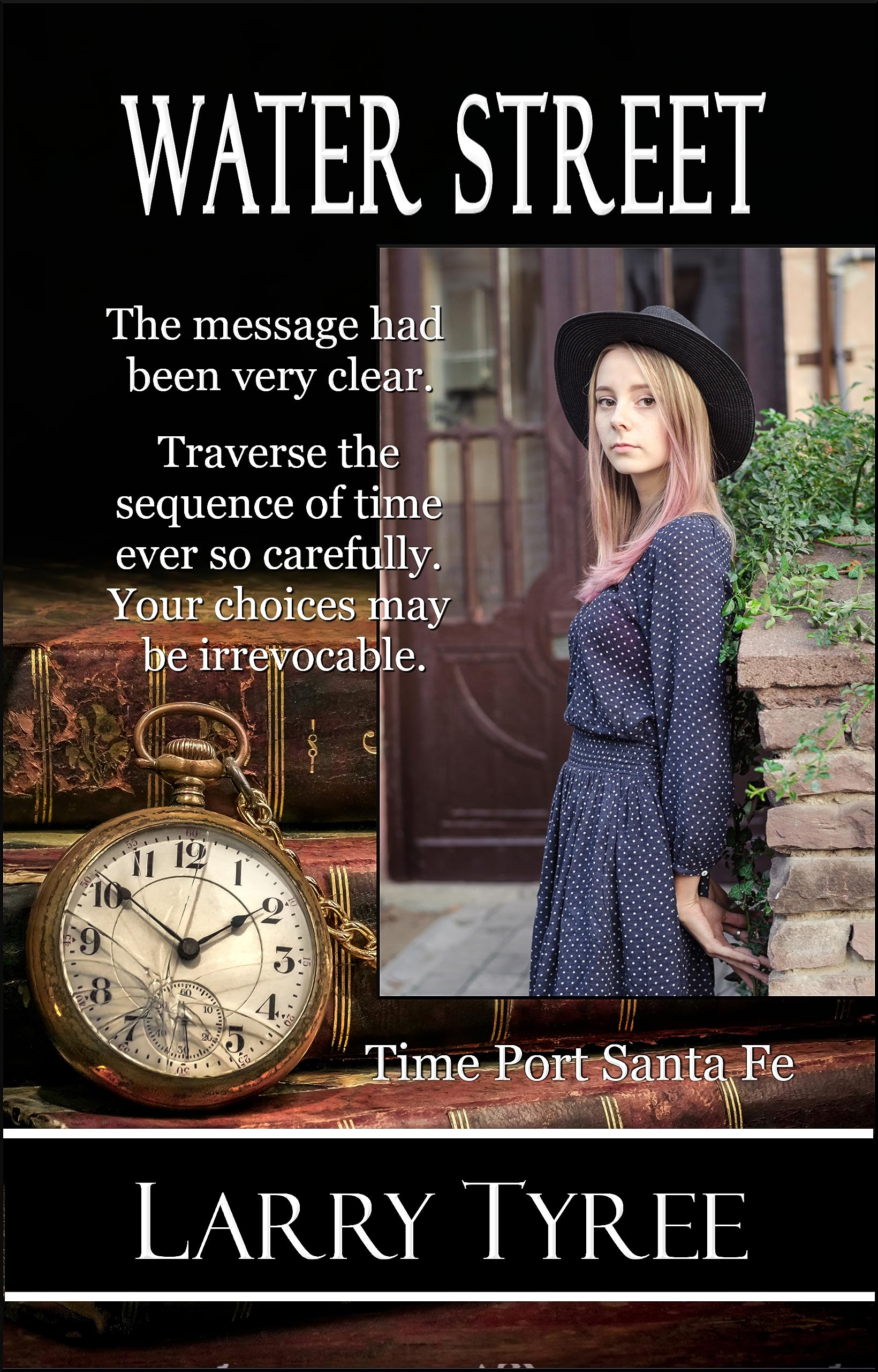 Water Street (Time Port Santa Fe Book 6) by Larry Tyree | Goodreads