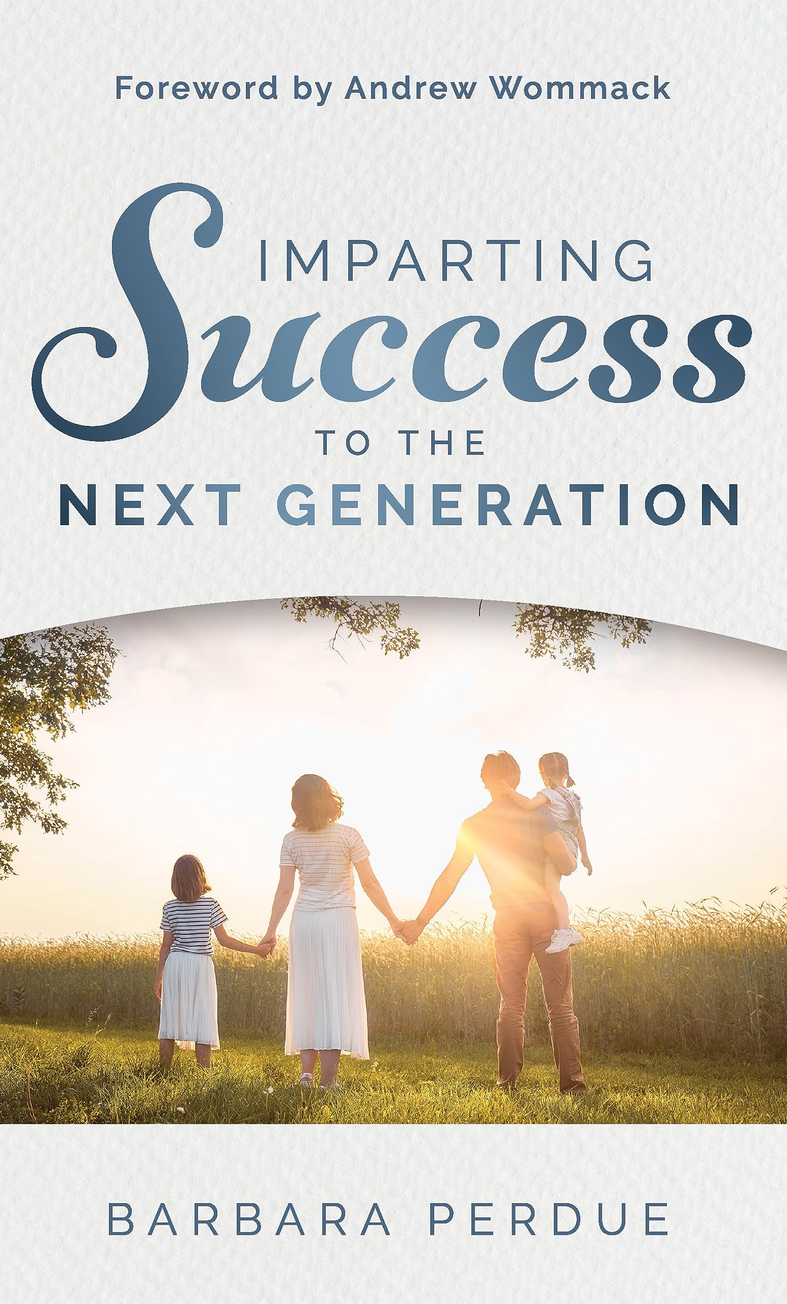 Imparting Success to the Next Generation by Barbara Perdue | Goodreads