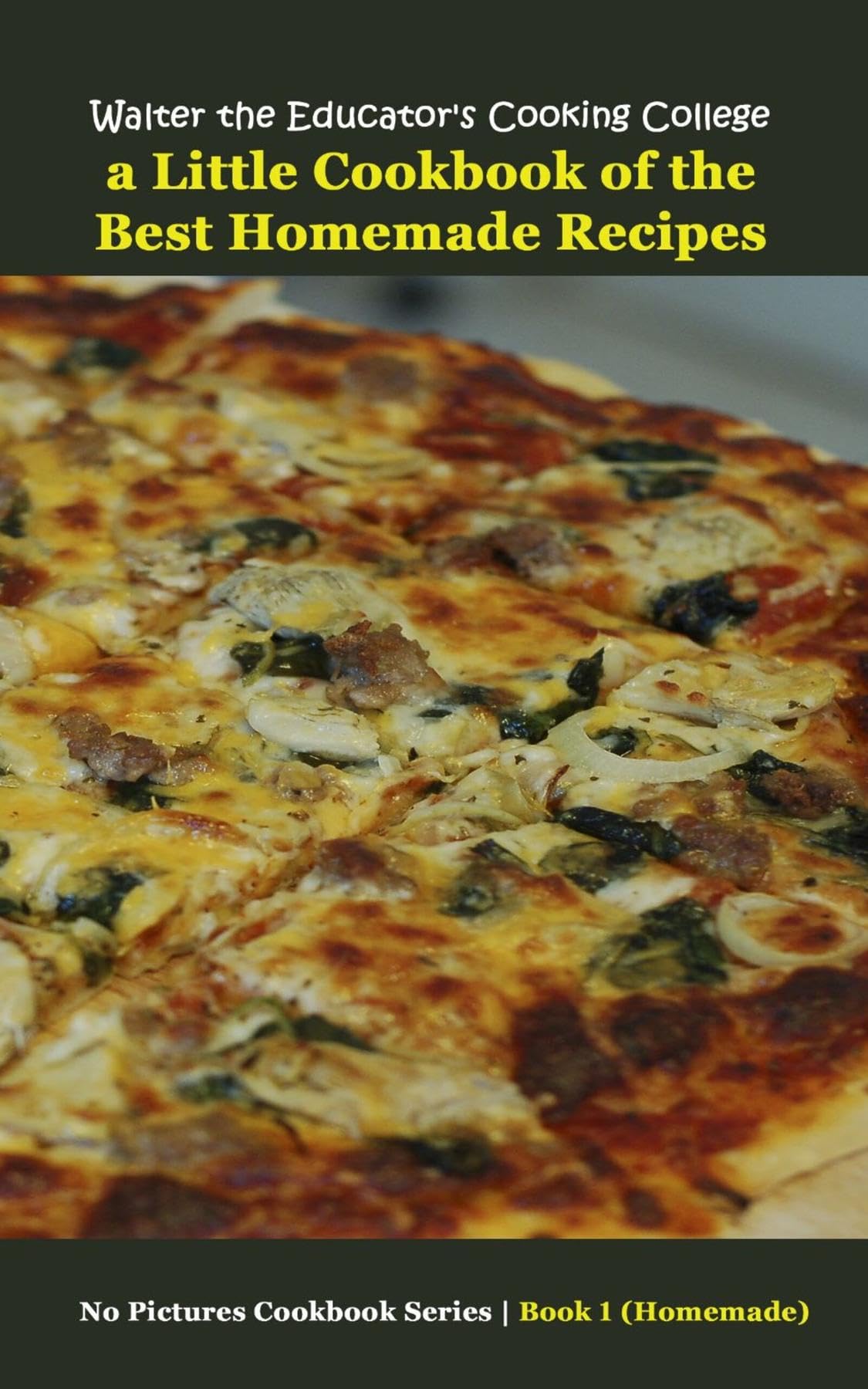 Walter the Educator's Cooking College: A Little Cookbook of the Best ...