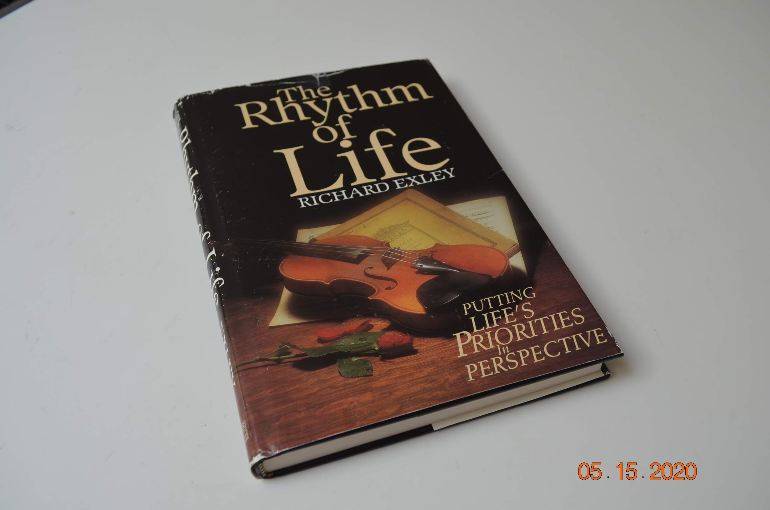 The Rhythm of Life: Putting Life's Priorities in Perspective by Richard ...