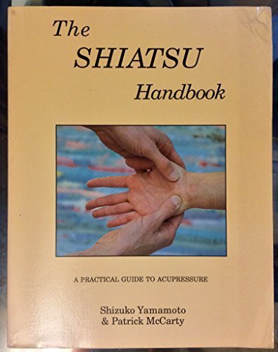 The Shiatsu Handbook by Shizuko Yamamoto | Goodreads