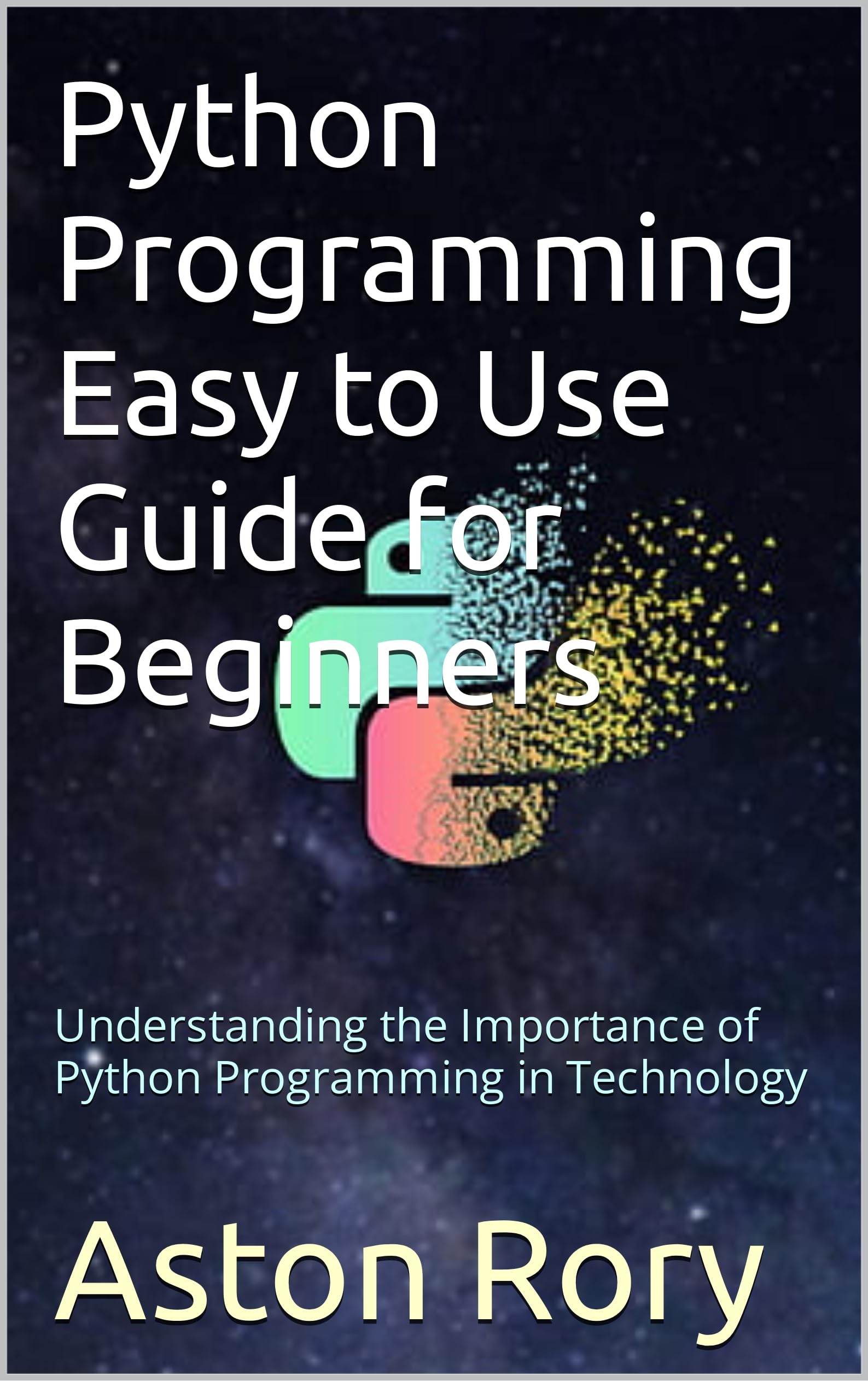 Python Programming Easy to Use Guide for Beginners: Understanding the ...