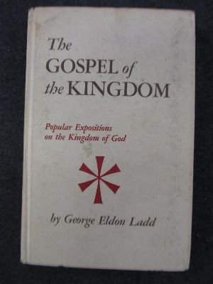 The Gospel of the Kingdom: Popular Expositions on the Kingdom of God by ...