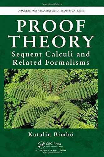 Proof Theory: Sequent Calculi and Related Formalisms (Discrete Mathematics and Its Applications ...