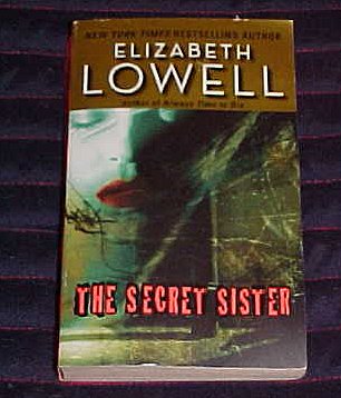 The Secret Sister by Elizabeth Lowell 1999 by Elizabeth Lowell | Goodreads