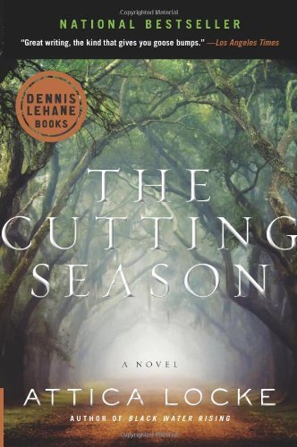 The Cutting Season: A Novel by Attica Locke | Goodreads