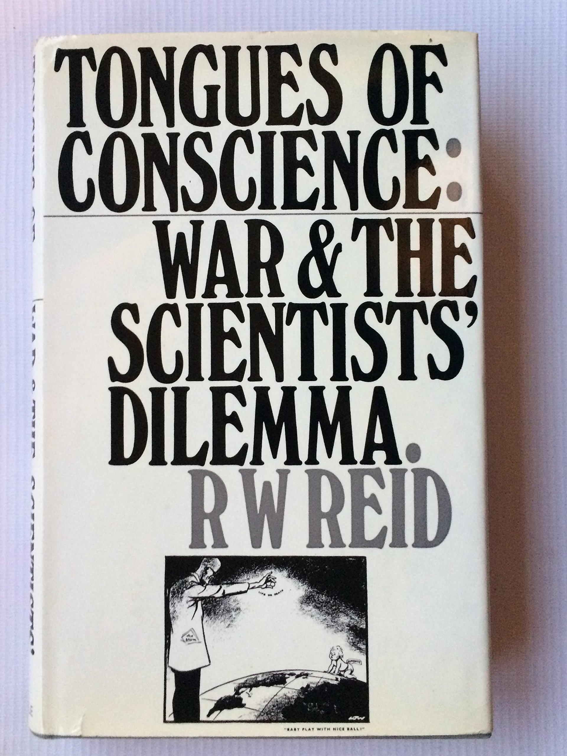 Tongues of conscience: War and the scientist's dilemma by Robert ...