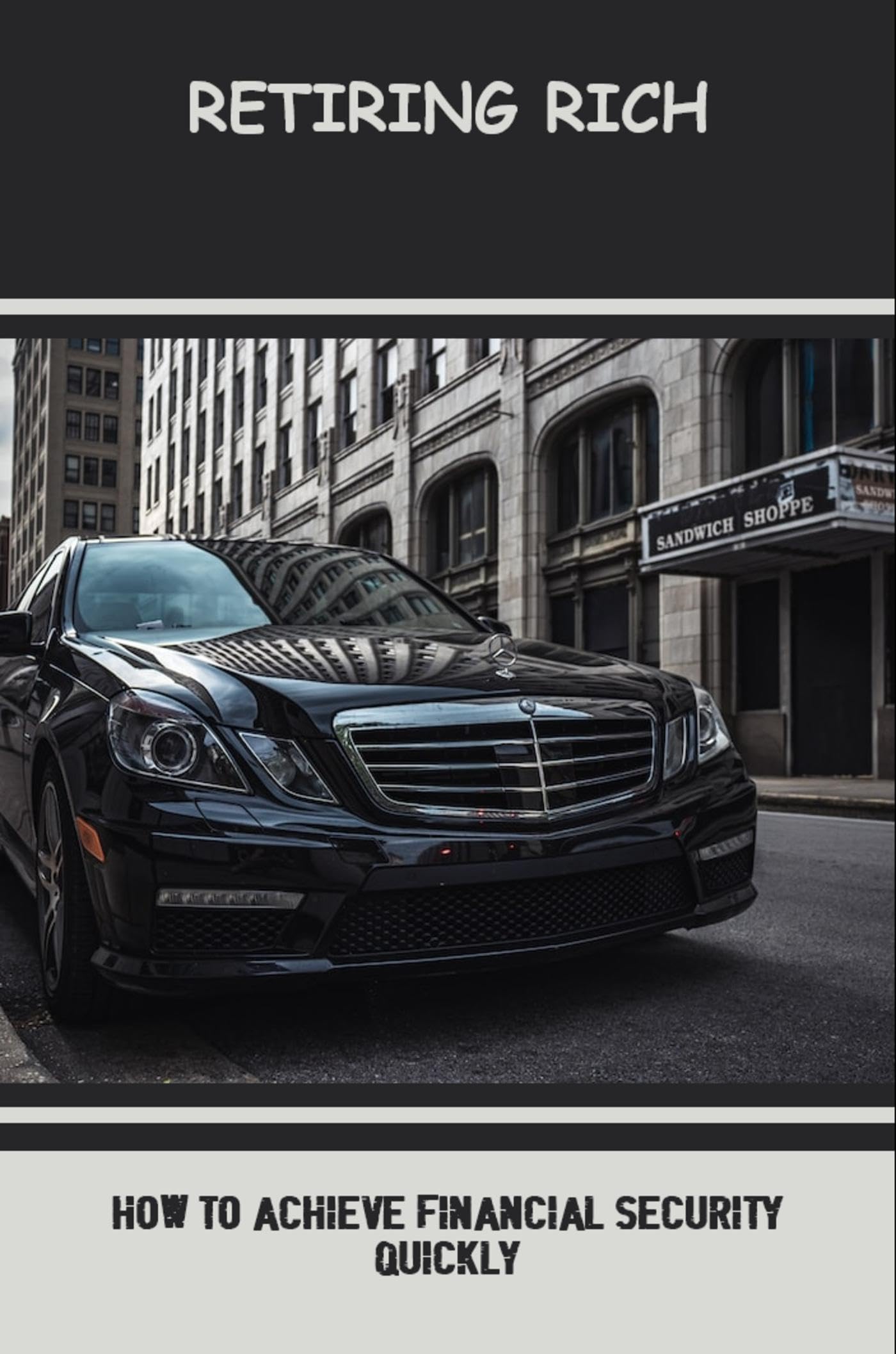 Retiring Rich: How To Achieve Financial Security Quickly by Van Lim ...