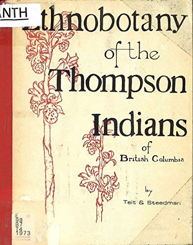 Ethnobotany of the Thompson Indians of British Columbia by James ...