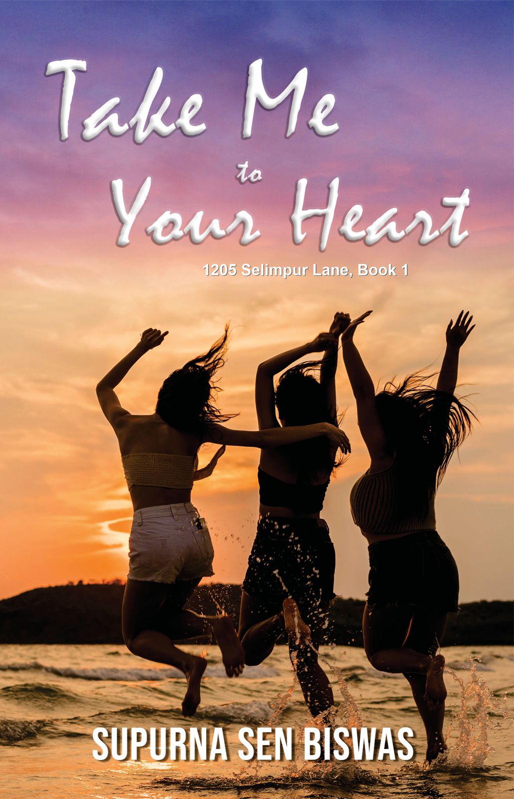 Take Me to Your Heart: 1205 Selimpur Lane, Book 1 by Supurna Sen Biswas | Goodreads