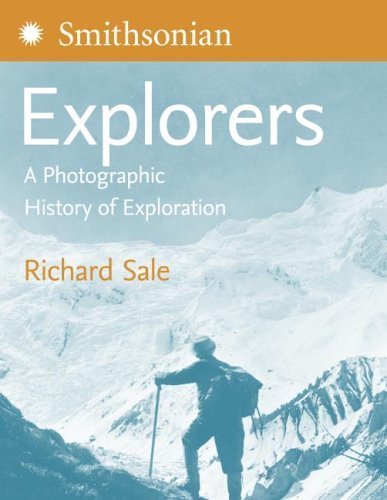 Smithsonian Explorers: A Photographic History of Exploration by Sale ...