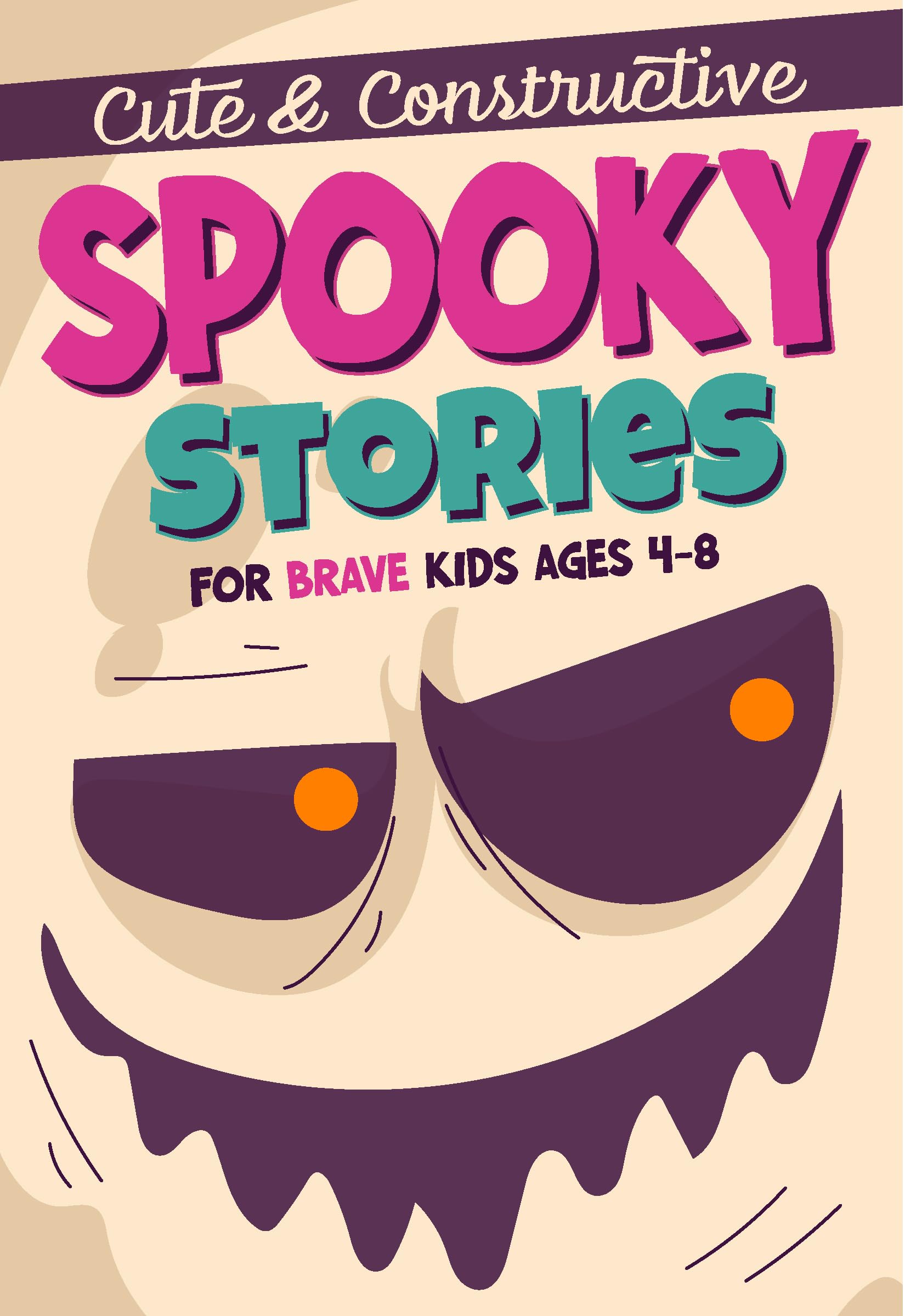 Cute & Constructive Spooky Stories for Brave Kids Ages 4-8: A ...