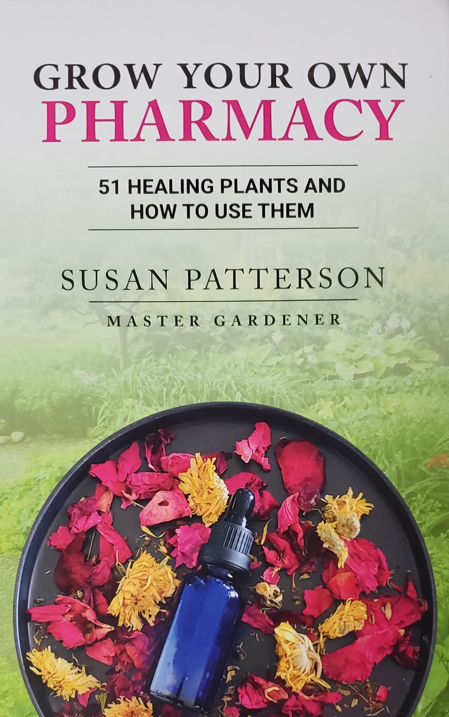 Grow Your Own Pharmacy: 51 Healing Plants and How to Use Them by Susan ...