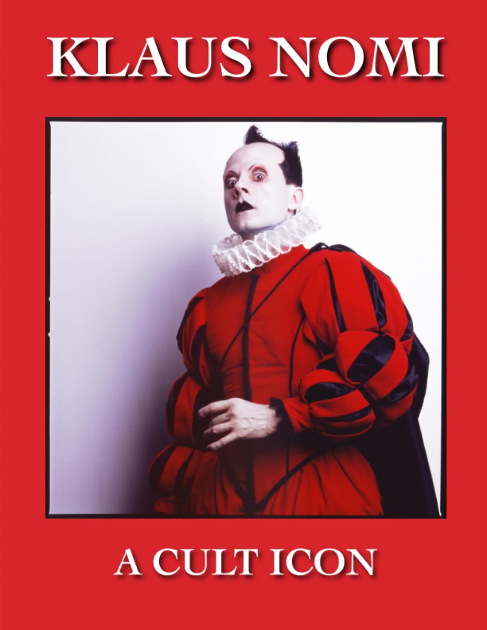 Klaus Nomi: A Cult Icon by Mr. George S. W. DuBose | Goodreads