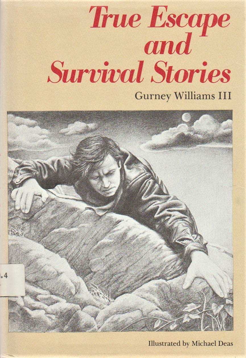 True Escape and Survival Stories by Gurney Williams III | Goodreads