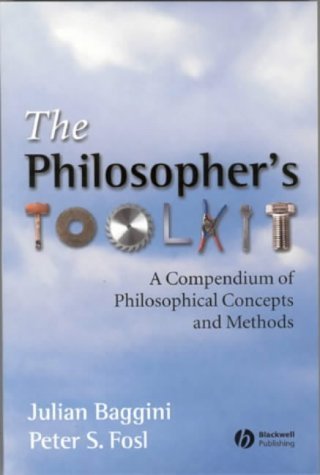 The Philosopher's Toolkit: A Compendium of Philosophical Concepts and ...