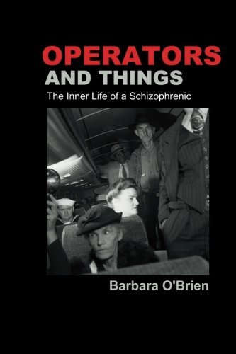Operators and Things: The Inner Life of a Schizophrenic by Barbara O ...